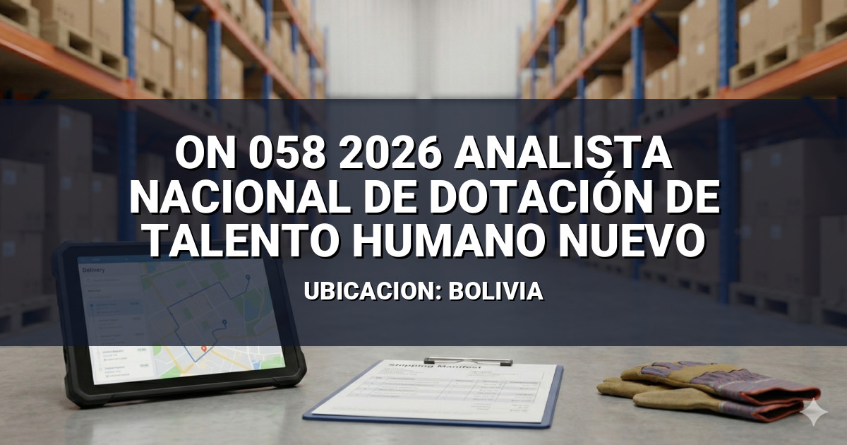 ON – 058 – 2026 ANALISTA NACIONAL DE DOTACIÓN DE TALENTO HUMANO NUEVO ...